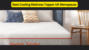 Best Cooling Mattress Topper UK Menopause: Top Picks for Relief and ...